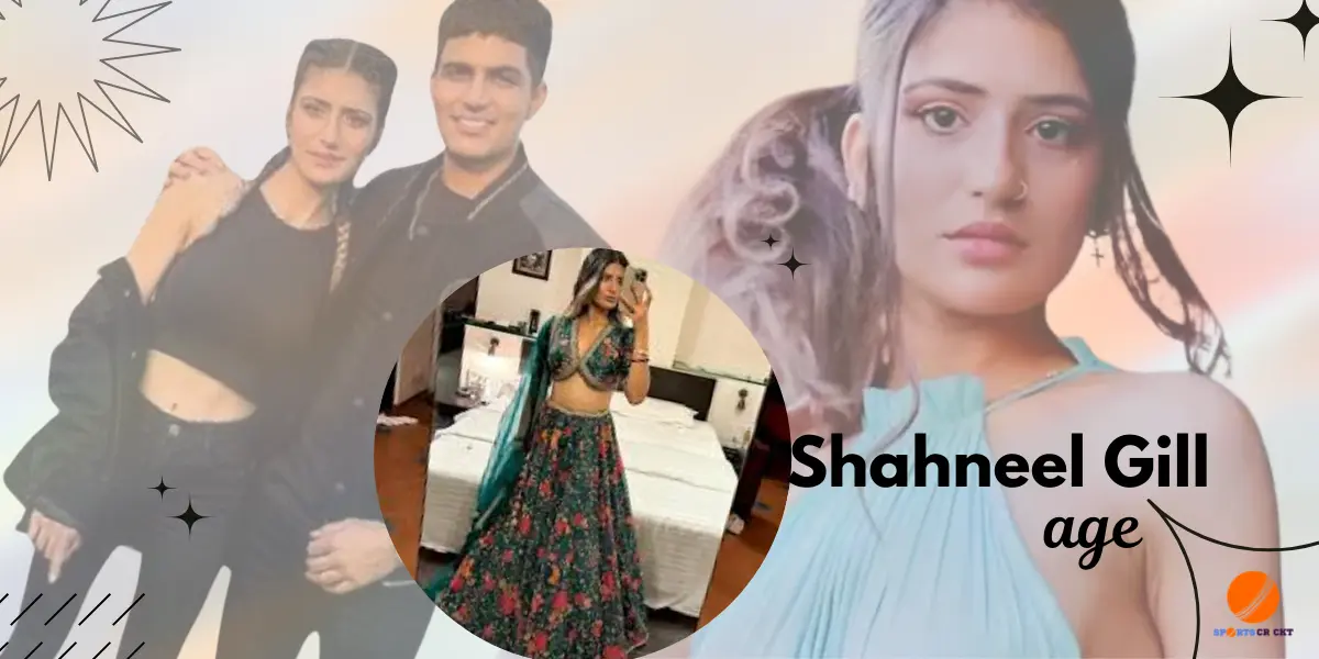 Shahneel Gill Age, Bio, Height, Boyfriend, and Net Worth - Sports Crickt